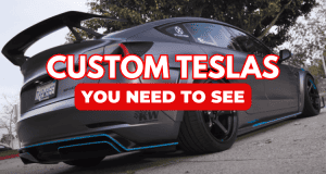 11 Jaw-Dropping Custom Tesla Cars You Need to See